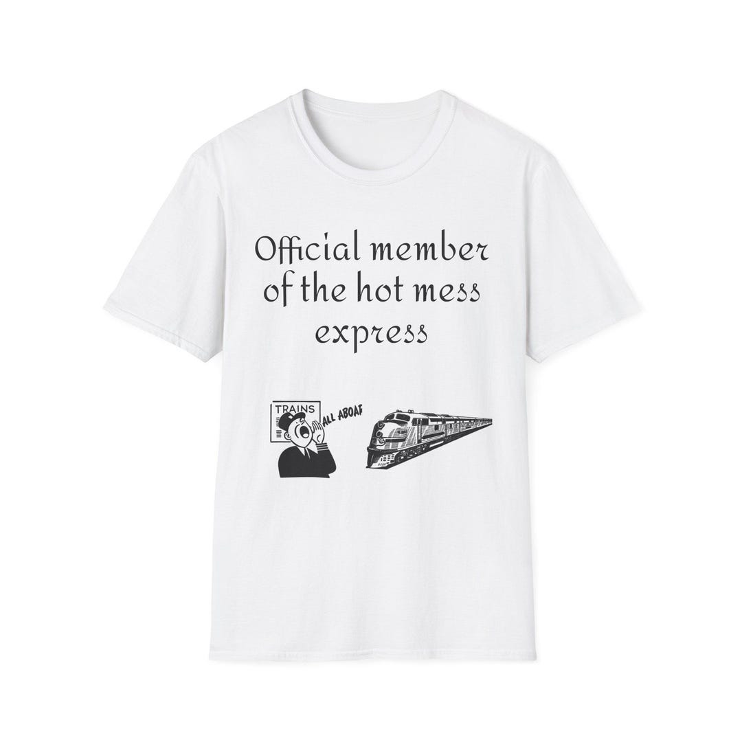 Official Member of the Hot Mess Express T-shirt | Funny Graphic Tee for ...