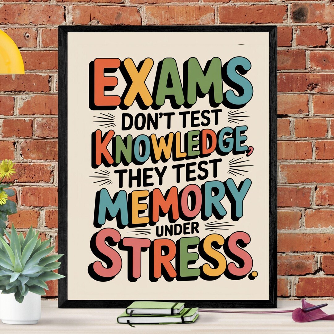Fun Classroom Poster: Exams Don't Test Knowledge. They Test Memory ...