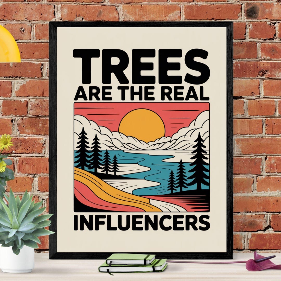Trees Are the Real Influencers Poster: Earth Day Climate Change Art ...