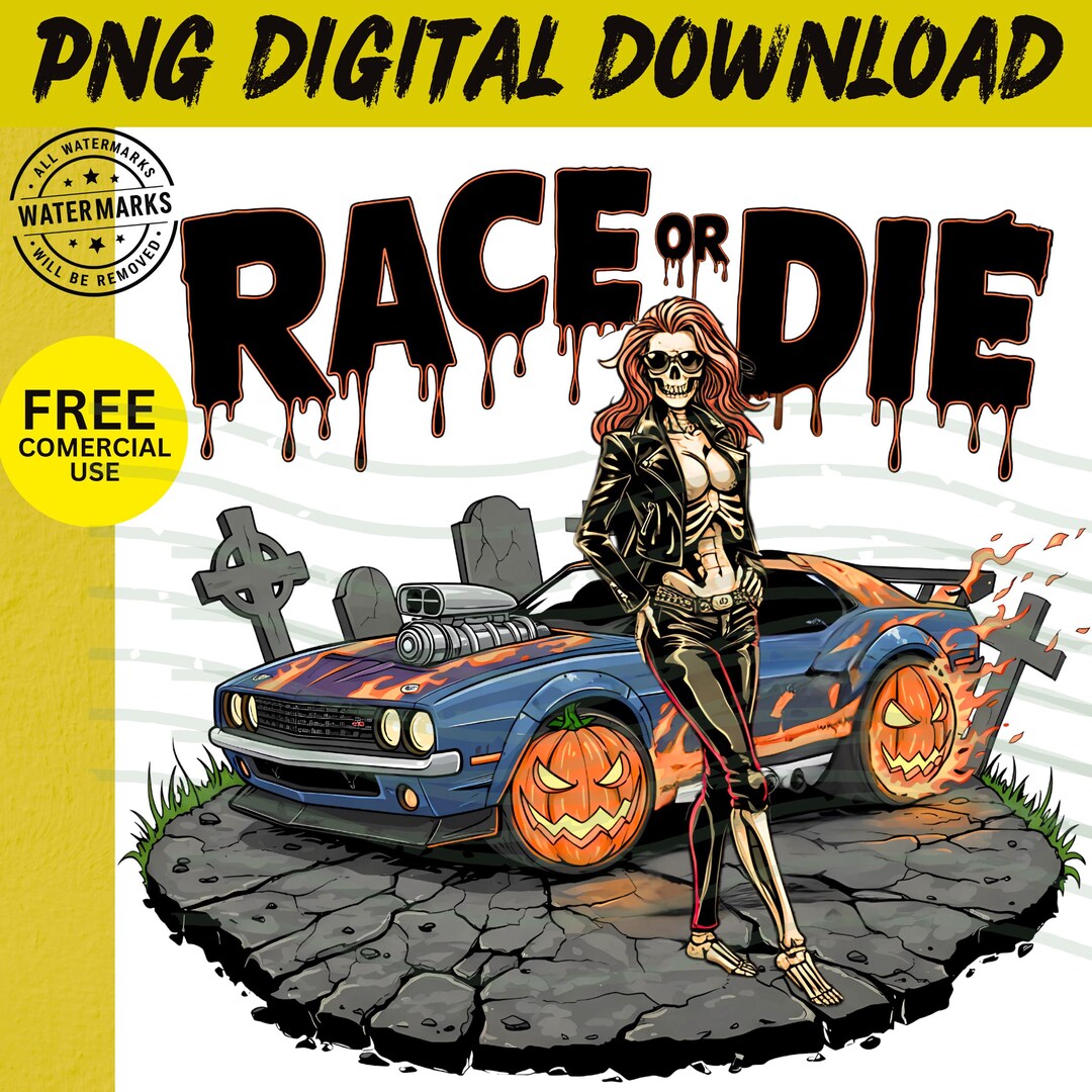 Race or Die Sexy Skeleton PNG, Halloween Woman Skeleton With Muscle Car ...