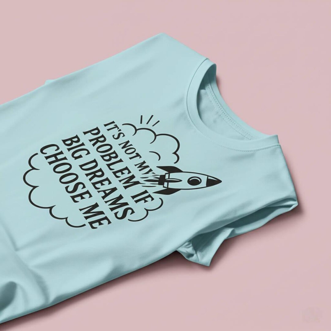 Big Dreams Choose Me" PNG – Motivational Shirt Design, Digital Download ...