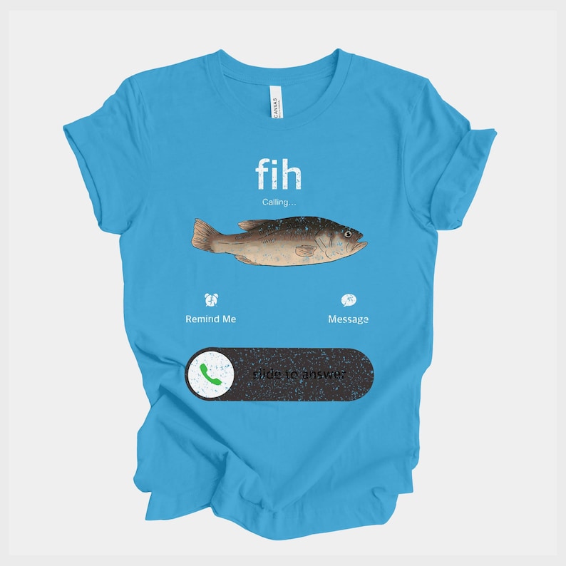 Funny Fish Calling Shirt – “fih Calling… Slide to Answer” Tee for ...