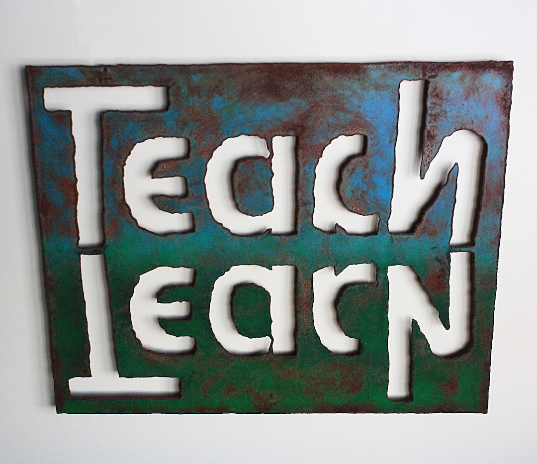 Teach Learn Metal Wall Art 24 Wide Learning Reflects Teaching Handmade ...