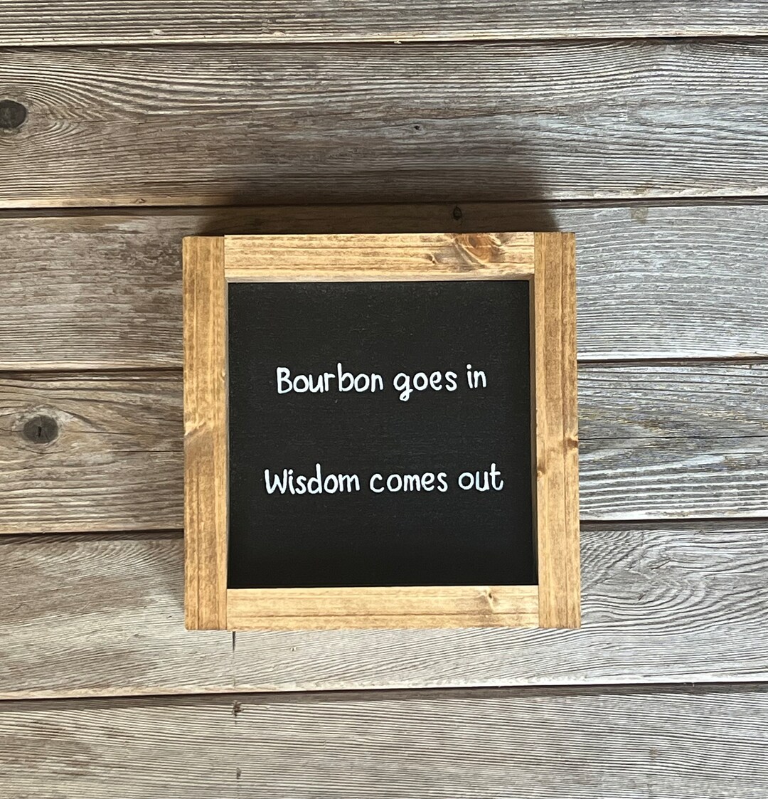 Drinking Quote Sign "bourbon Goes in Wisdom Come Out" Hand Painted ...