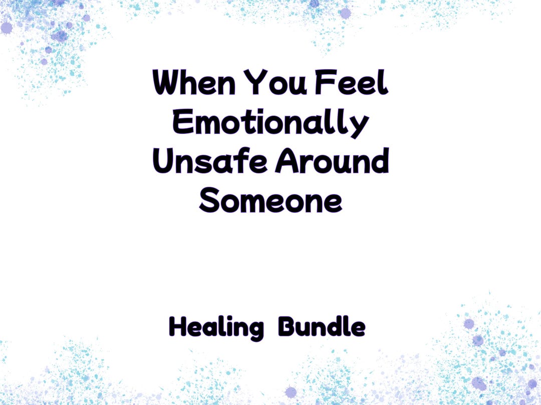 When You Feel Emotionally Unsafe Around Someone – Healing Support ...