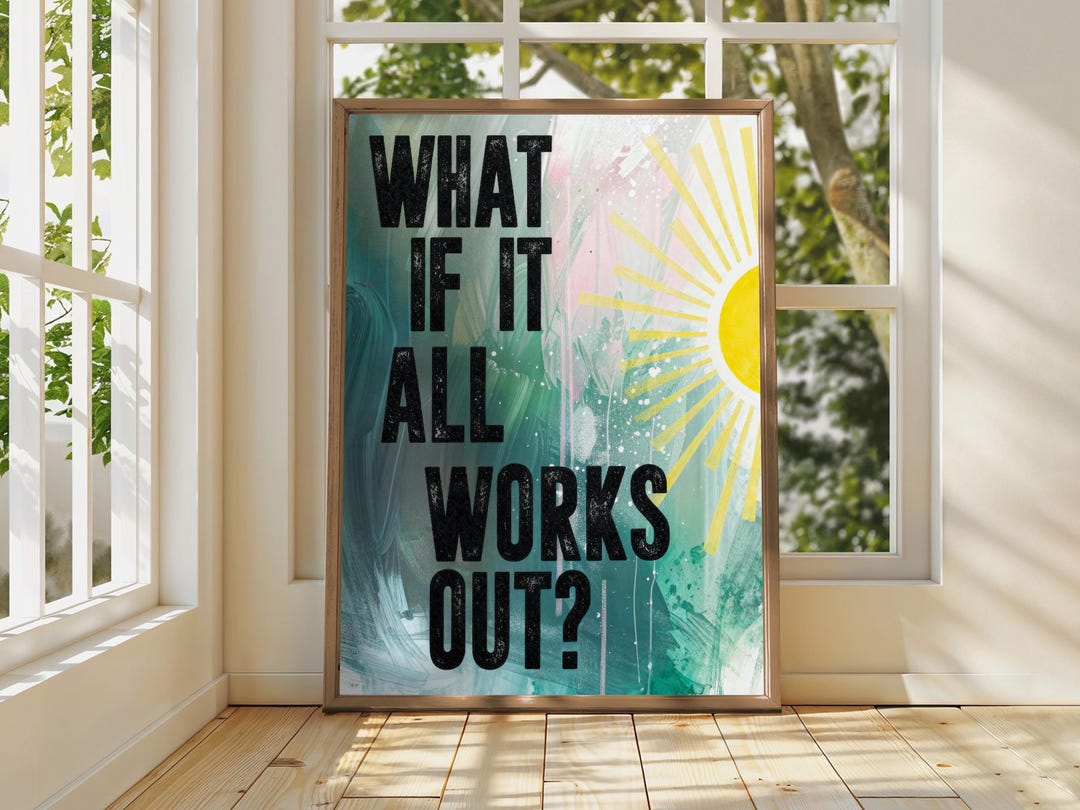 What If It All Works Out Print, Motivational Quote Wall Art, Positive ...