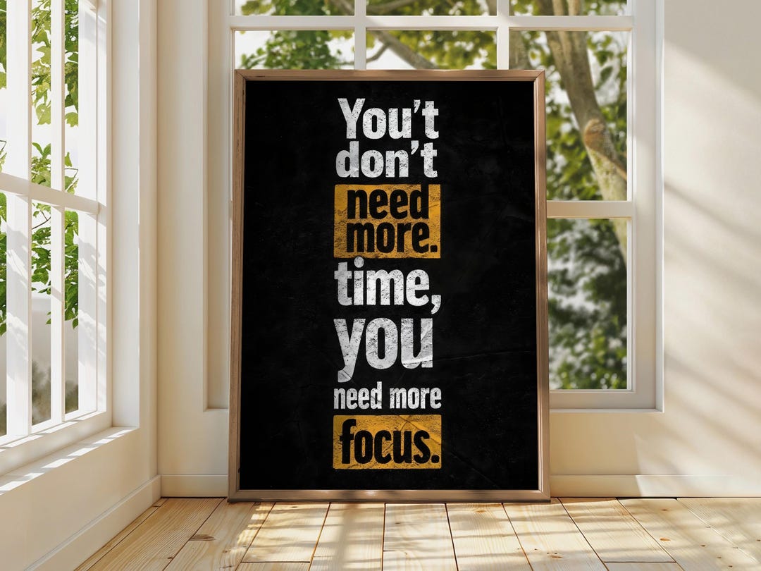 You Don’t Need More Time Print, Productivity Quote Wall Art ...