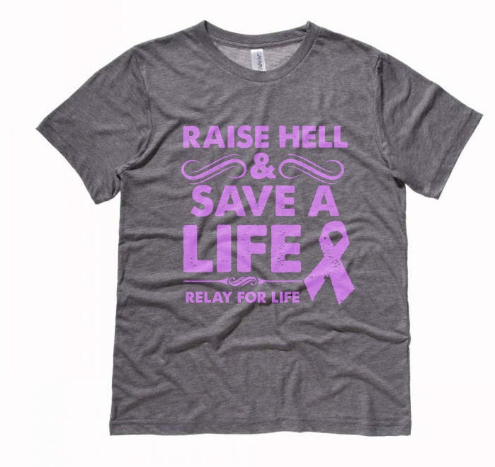 Relay for Life Unisex Shirt raise Hell and Save A Life - Etsy