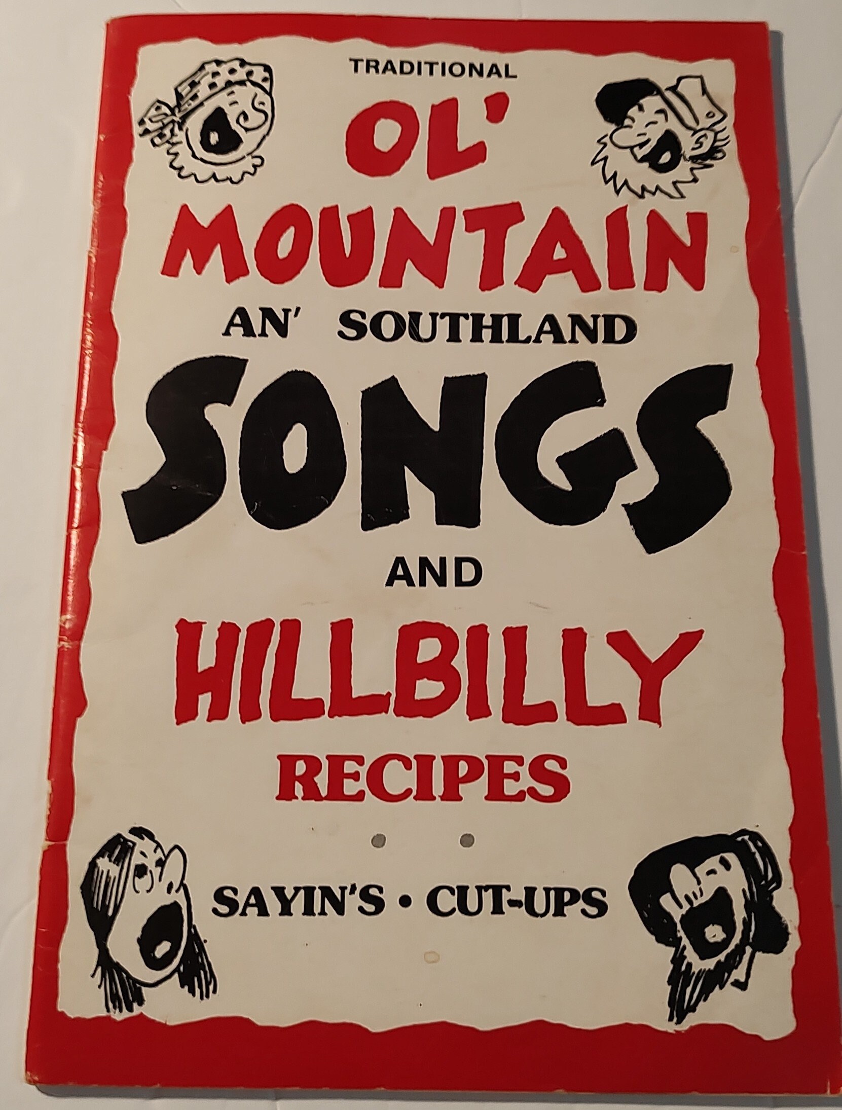 Traditional Ol' Mountain An' Southland Songs and Hillbilly Recipes 1985 ...