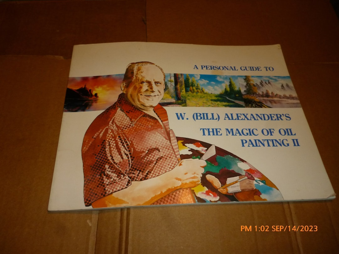 W. Bill Alexander's the Magic of Oil Painting II Instruction Art Book ...