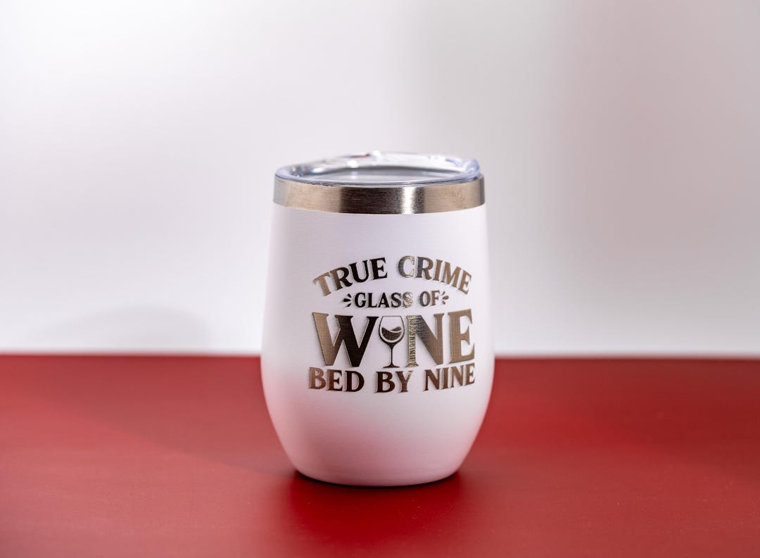 True Crime Wine Tumbler – Laser Engraved Insulated Stainless Steel Cup ...