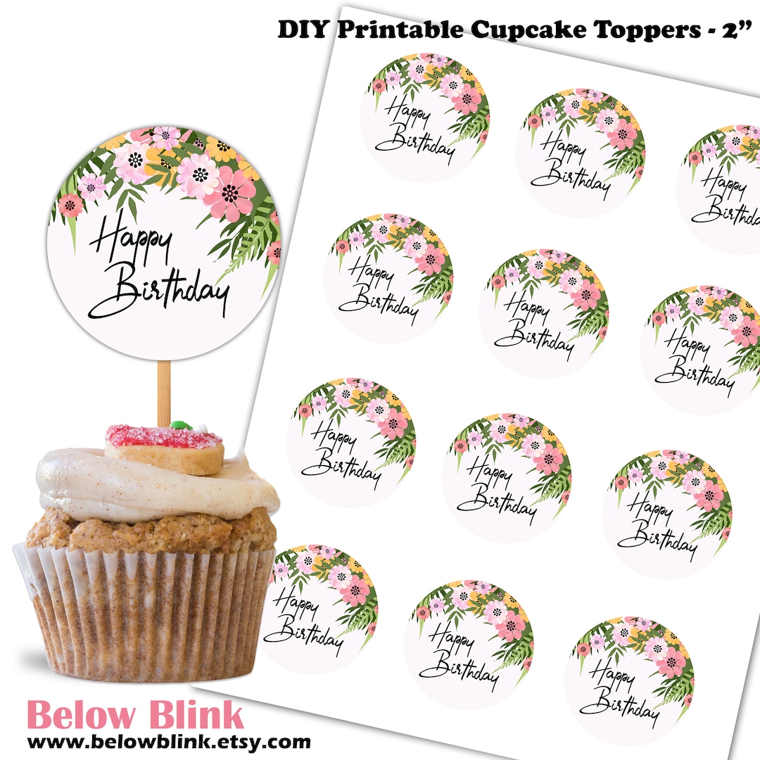 Happy Birthday Cupcake Toppers, Floral Toppers, 1st Birthday, Printable ...
