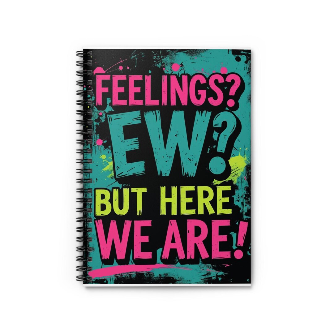 Colorful Spiral Notebook - Feelings? EW? but Here We Are ...