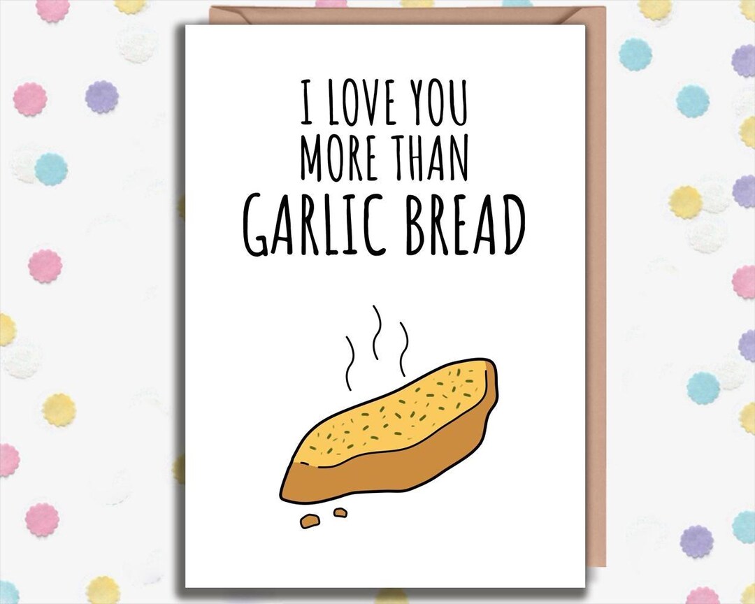 Garlic Bread Card – Funny Anniversary, Birthday, Valentine's Day / A6 ...