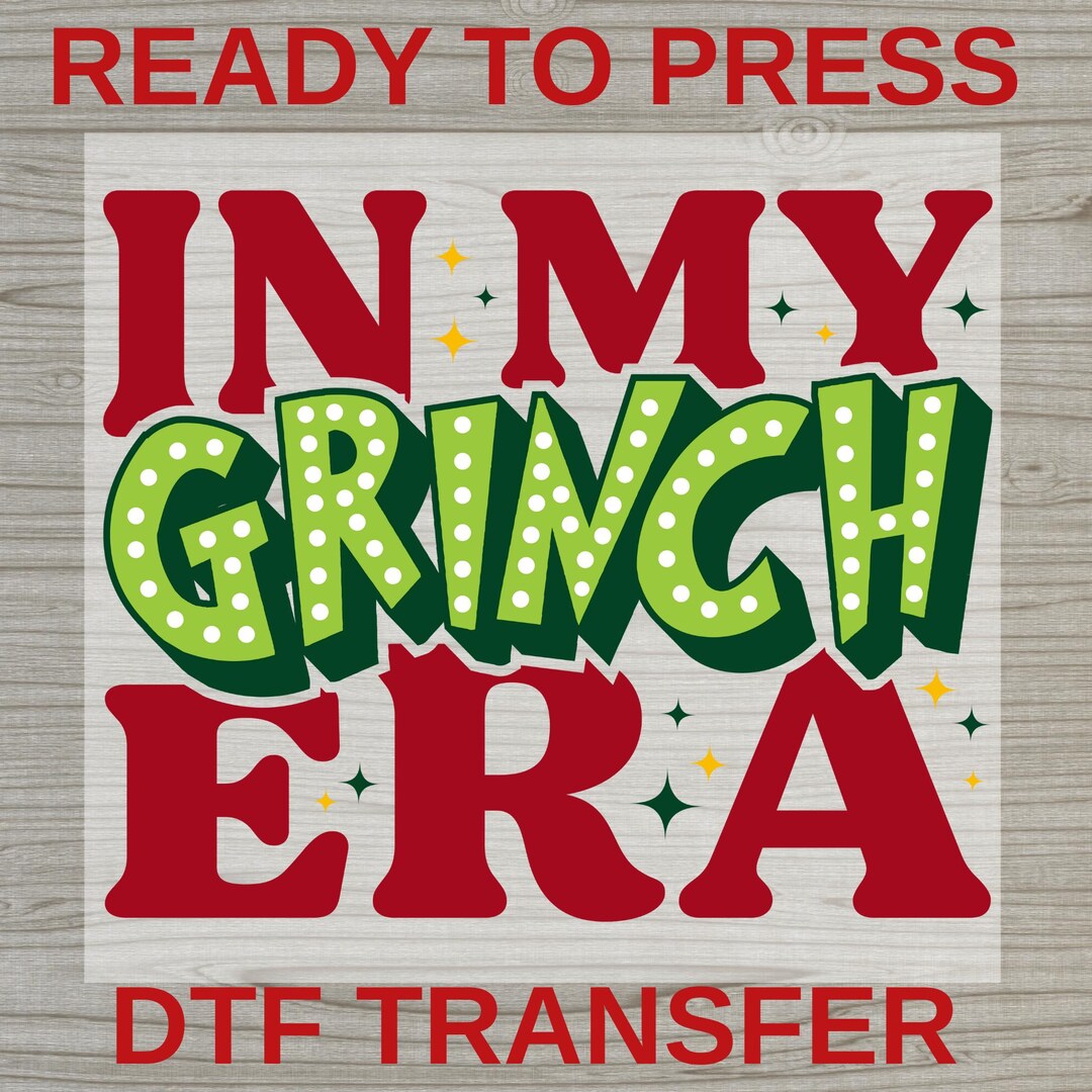 Christmas in My Grinch Era DTF Transfer, Funny Grinch Holiday Print ...