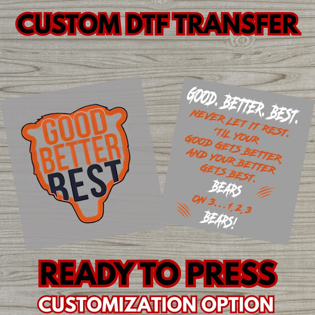 Good Better Best Bears DTF, Chicago Dtf Transfer, Bears Football Quote ...
