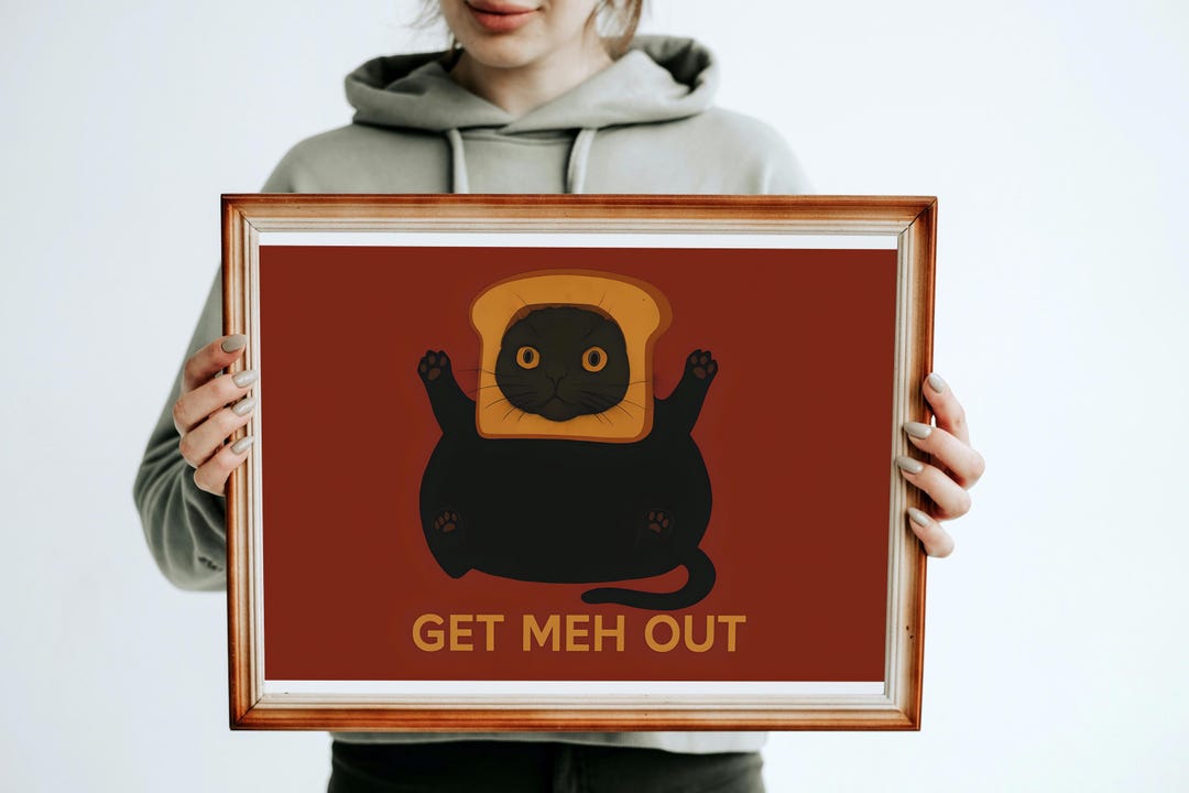 Funny Black Cat Poster – "get Meh Out" – Toast Cat Wall Art, Printable ...
