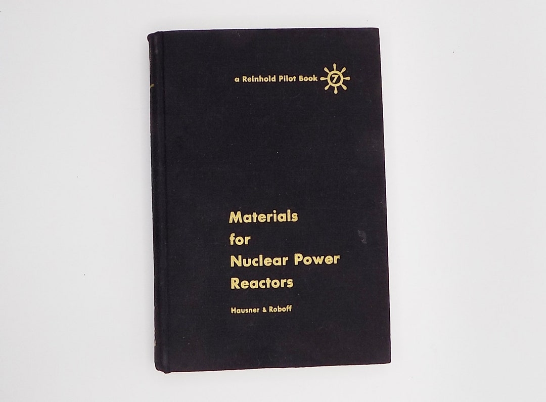 1955 First Edition materials for Nuclear Power Reactors by Hausner ...