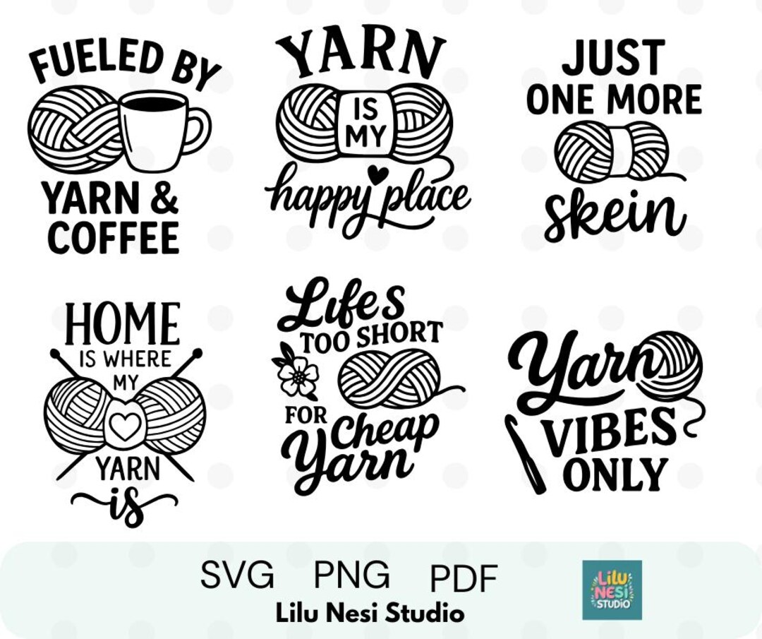 Yarn Quote SVG Bundle | Crochet & Knitting Phrases | Yarn Lover Designs ...