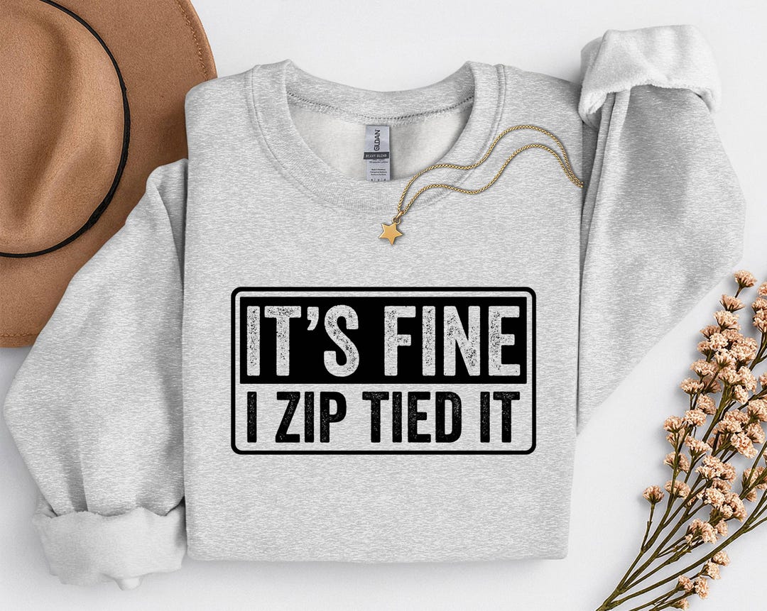 It's Fine I Zip Tied It PNG: Funny Repair Quote Mechanic Humor Png DIY ...