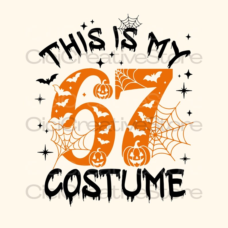This is My Halloween 67 Costume Number 6 7 Meme Saying Funny Six Seven ...