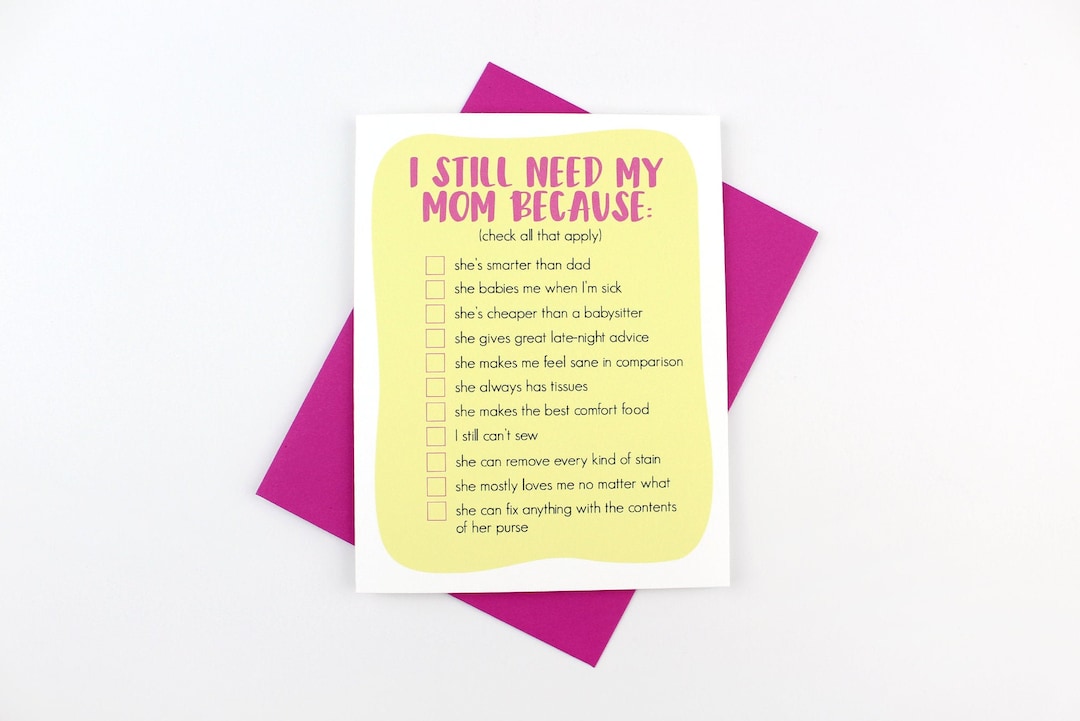 I Still Need My Mom Card Mother's Day Card Birthday - Etsy