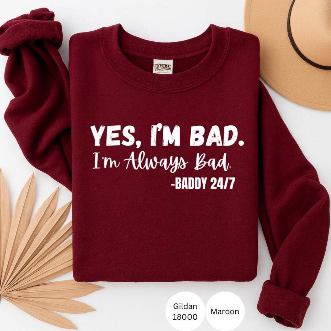 Baddy Shirt, Hottie Shirt, Gildan Crewneck Sweatshirt, Yes Im Bad Im ...