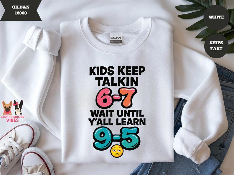 67 Shirt, 95 Shirt, Funny Meme, Gildan Crewneck Sweatshirt, Kids Talkin ...