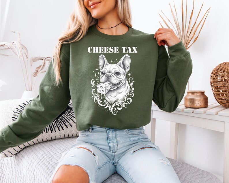 Cheese Tax French Bulldog Dog Mom Crewneck French Bulldog Funny Meme ...