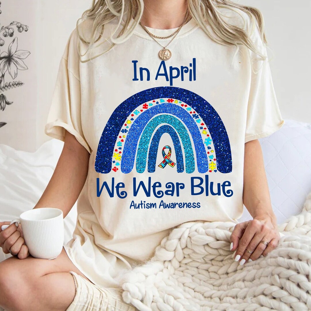 We Wear Blue for Autism Awareness Shirt, in April We Wear Blue, Autism ...