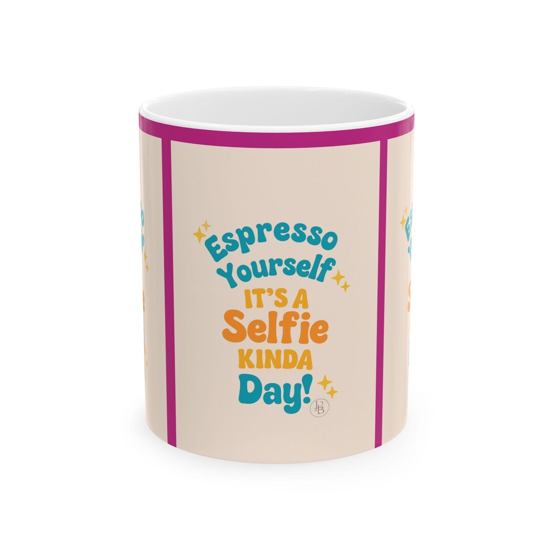 Espresso Yourself Selfie Mug | Fun Coffee Cup, Gift for Friends, Selfie ...