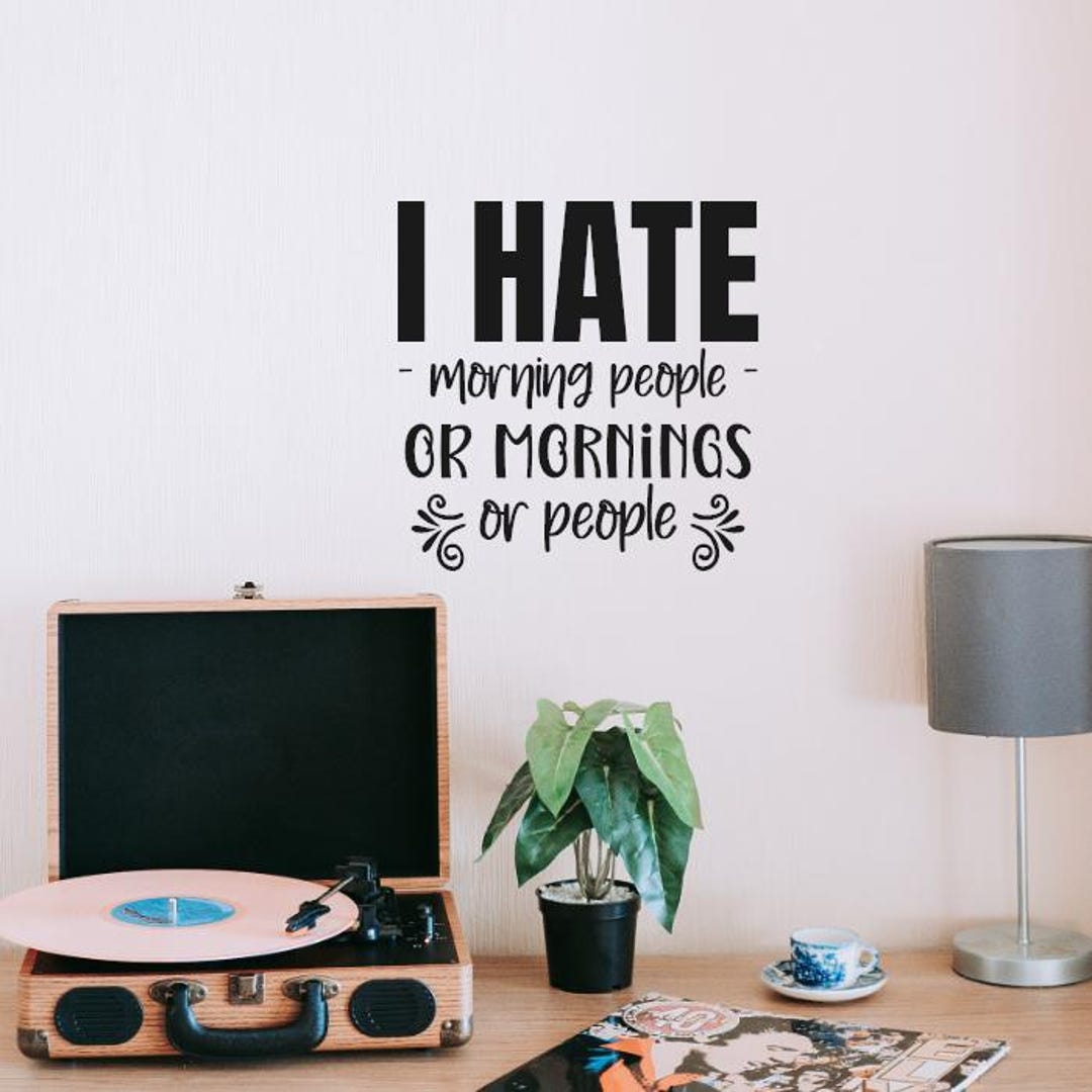 I Hate Morning People Vinyl Decal, Funny Wall Art - Etsy
