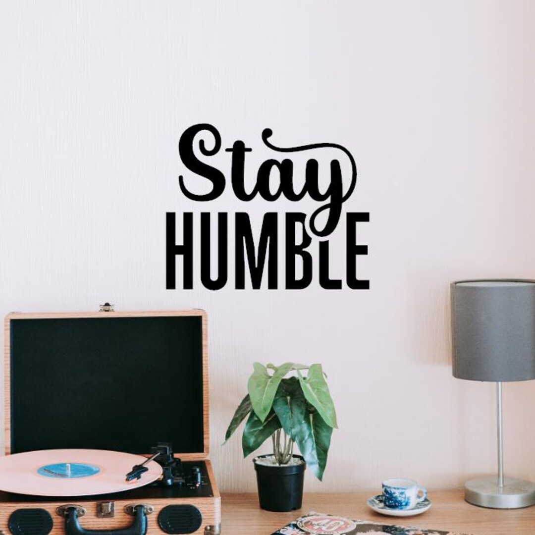 20+ Colors Choose Size Stay Humble Vinyl Decal Window Wall Mural ...