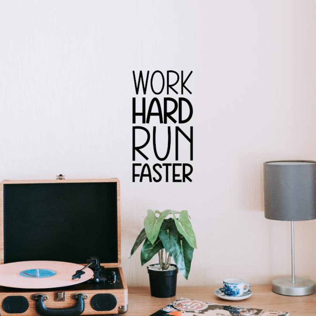 20+ Colors Choose Size Work Hard Run Faster Vinyl Decal Window Wall ...