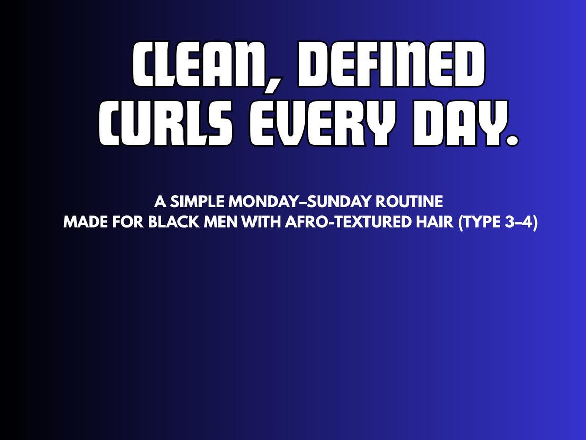The Monday–sunday Daily Curl Routine for Black Men With Textured Hair ...