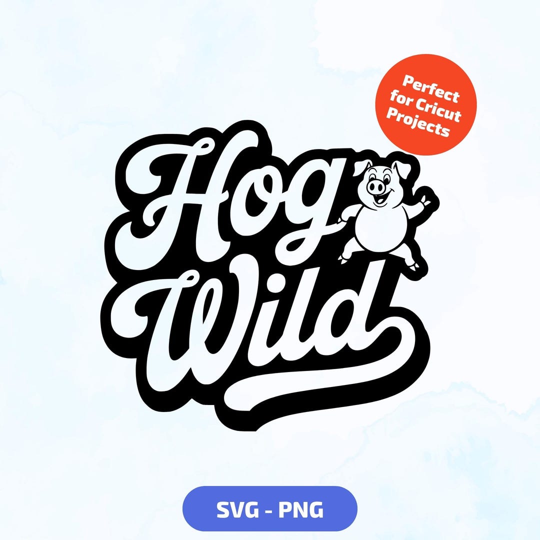 Hog Wild SVG PNG | Funny Pig Clipart for Cricut | Cute Farm Animal SVG ...