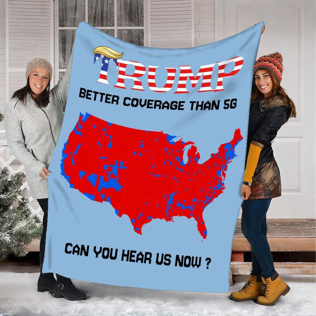 Trump Better Coverage Than 5G Throw Blanket | Can You Hear Us Now Meme ...