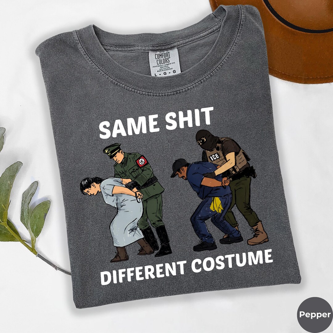 Comfort Colors Same Shit Different Costume Shirt, Anti ICE Protest ...