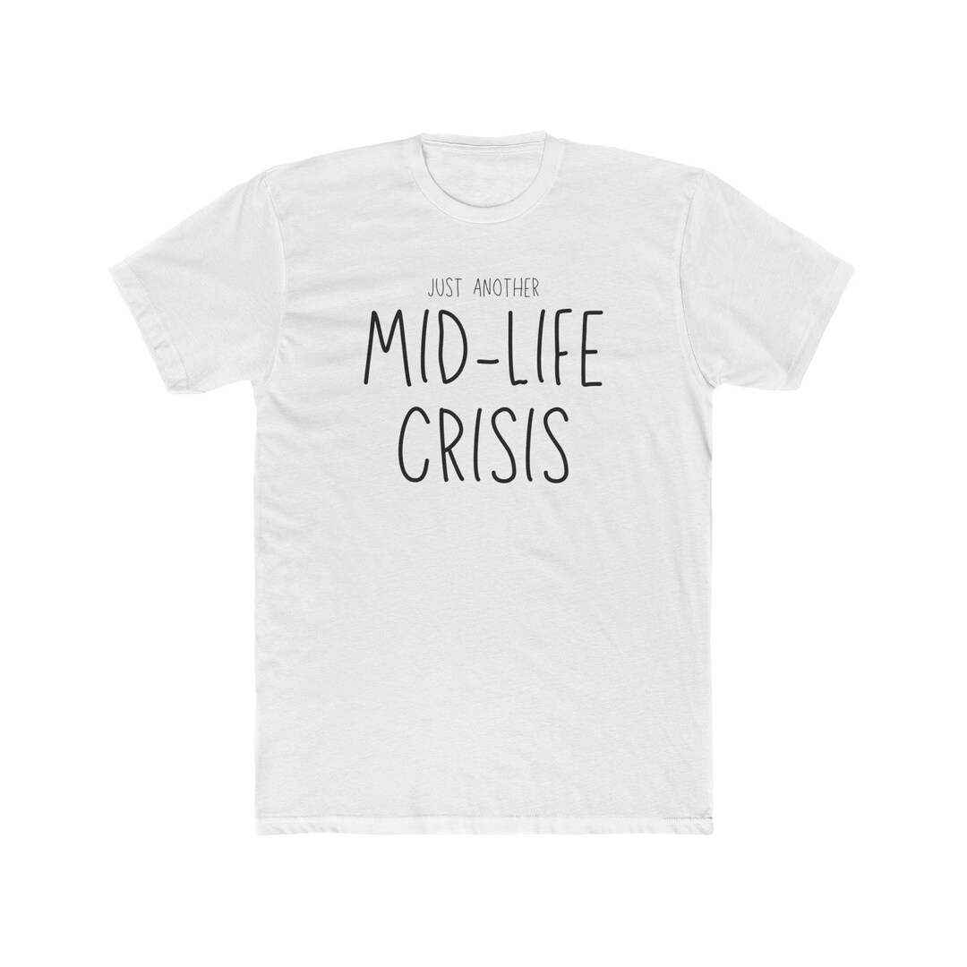 Just Another Midlife Crisis Humorous Tee - Etsy