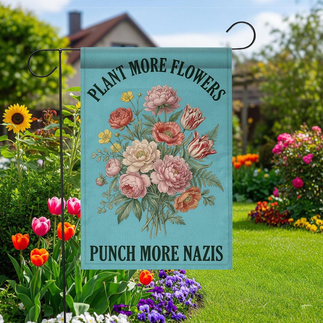 Plant More Flowers Antifascist Garden Flag: Vintage Floral Punch Nazis ...