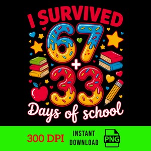 I Survived 100 Days of School Png, I Survived 67 + 33 Days of School ...