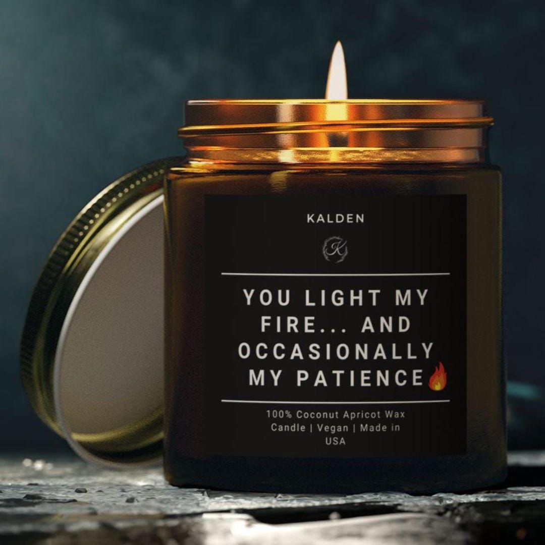 You Light My Fire and Occasionally My Patience - Funny Candle - Gifts ...