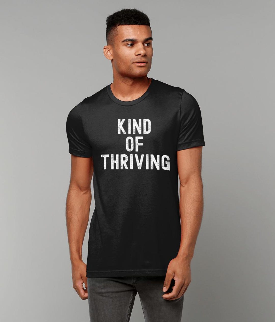 Kind of Thriving Shirt – Funny Mental Health Tee – Relatable Wellness T ...