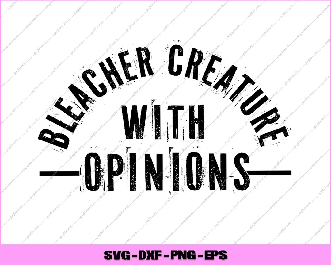 Bleacher Creature With Opinions SVG PNG, Funny Sports Mom Quote Digital ...