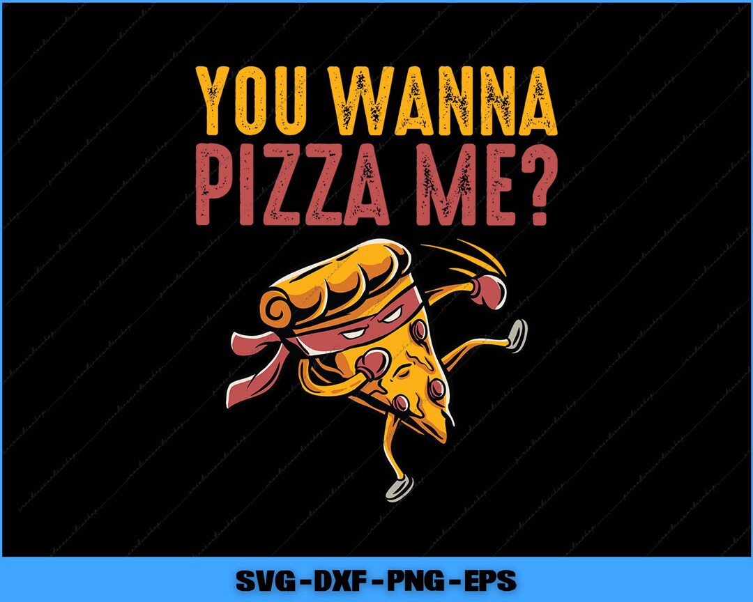 You Wanna Pizza Me Funny Pizza Karate Fighting Svg, Png Digital Files ...