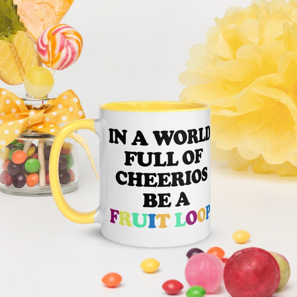 In a World Full of Cheerios, Be a FRUIT LOOP Cheeky Coffee Mug Gift - Etsy