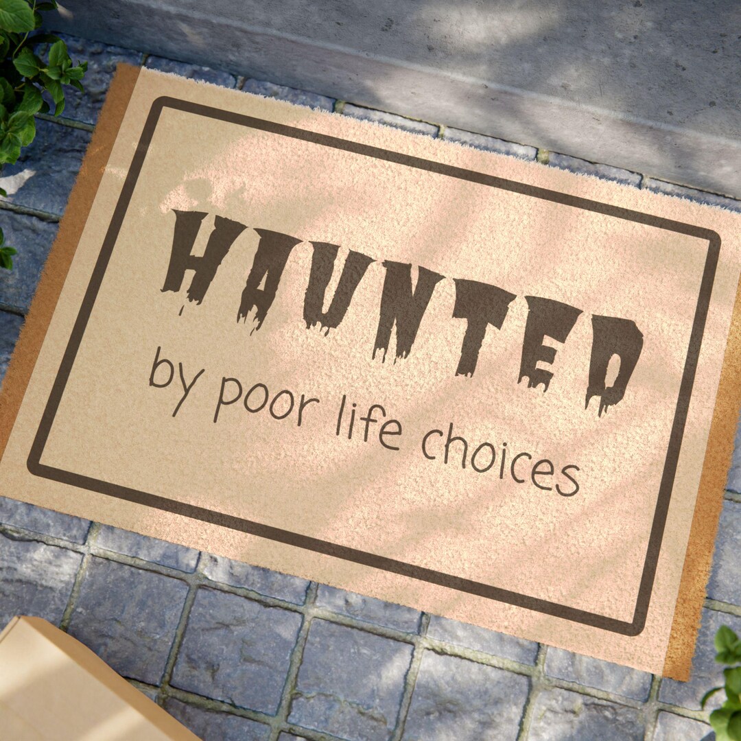 Haunted by Poor Life Choices Welcome Mat, Funny Doormat Gift for ...