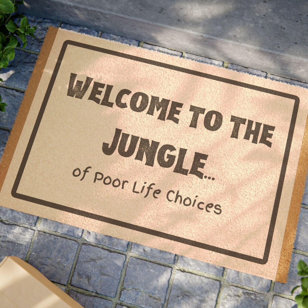 Welcome to the Jungle of Poor Life Choices Doormat, Funny Welcome Mat ...