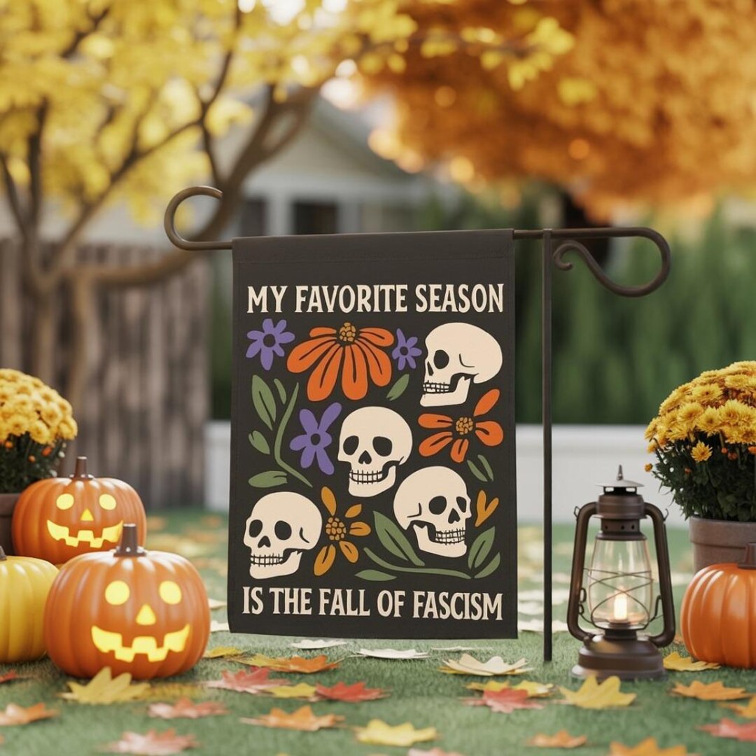 My Favorite Season is the Fall of Fascism, Fall of the Patriarchy ...