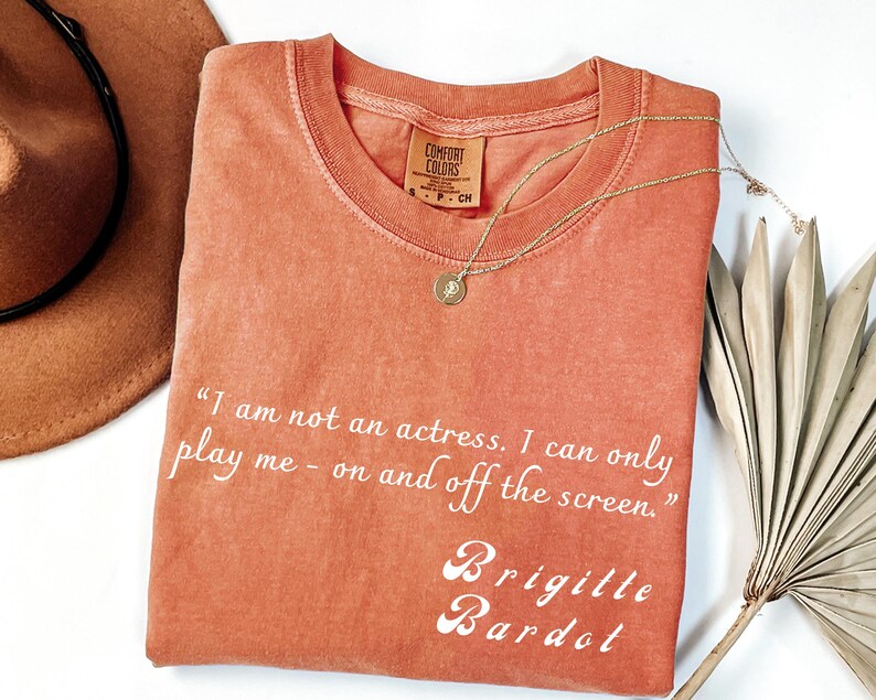 T-shirt Brigitte Bardot, ik ben geen actrice. I can only play me - on ...